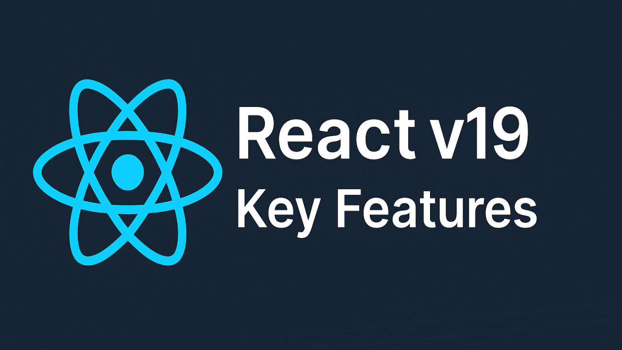 React v19 - Key Features React v19 - Key Features