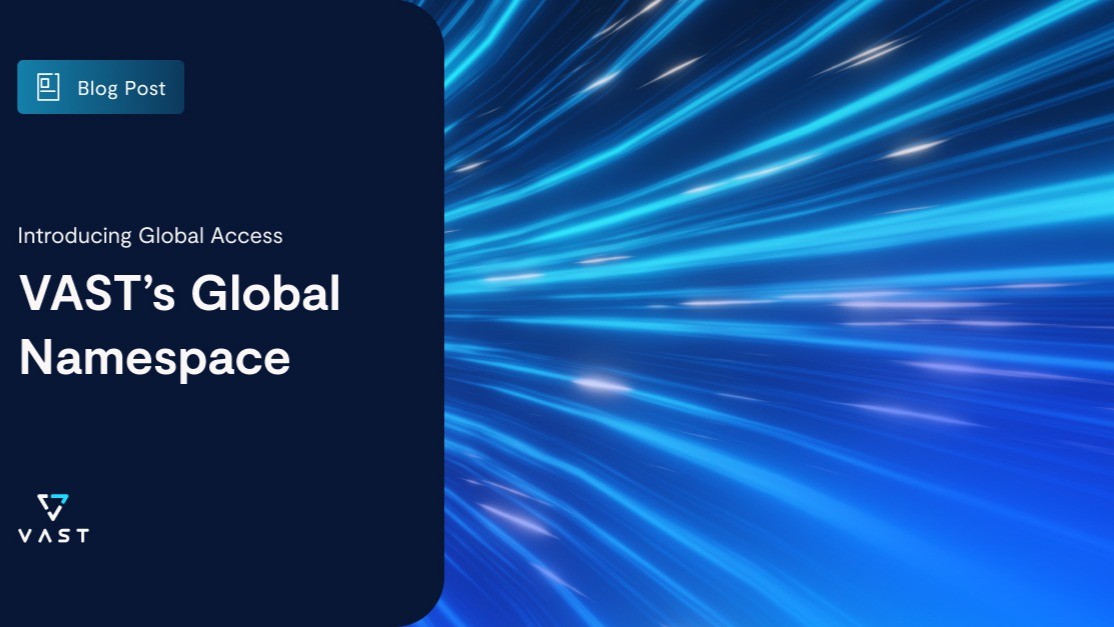Introducing Global Access – VAST’s Global Namespace | VAST Data Introducing Global Access – VAST’s Global Namespace | VAST Data