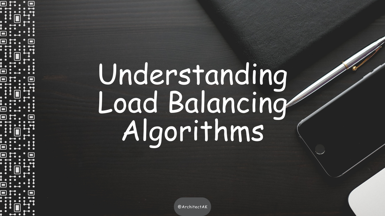 Understanding Load Balancing Algorithms: A Comprehensive Guide Understanding Load Balancing Algorithms: A Comprehensive Guide