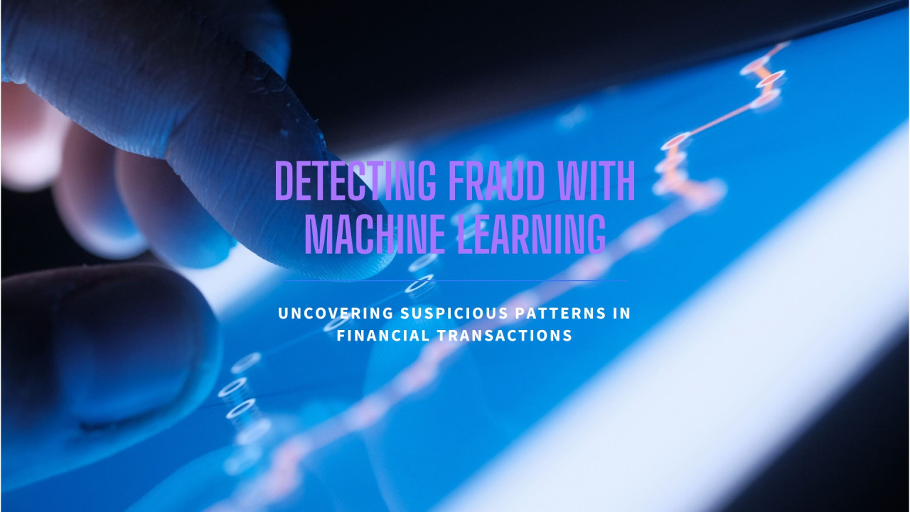 Fraud Detection with Machine Learning: Uncovering Suspicious Patterns ... Fraud Detection with Machine Learning: Uncovering Suspicious Patterns ...