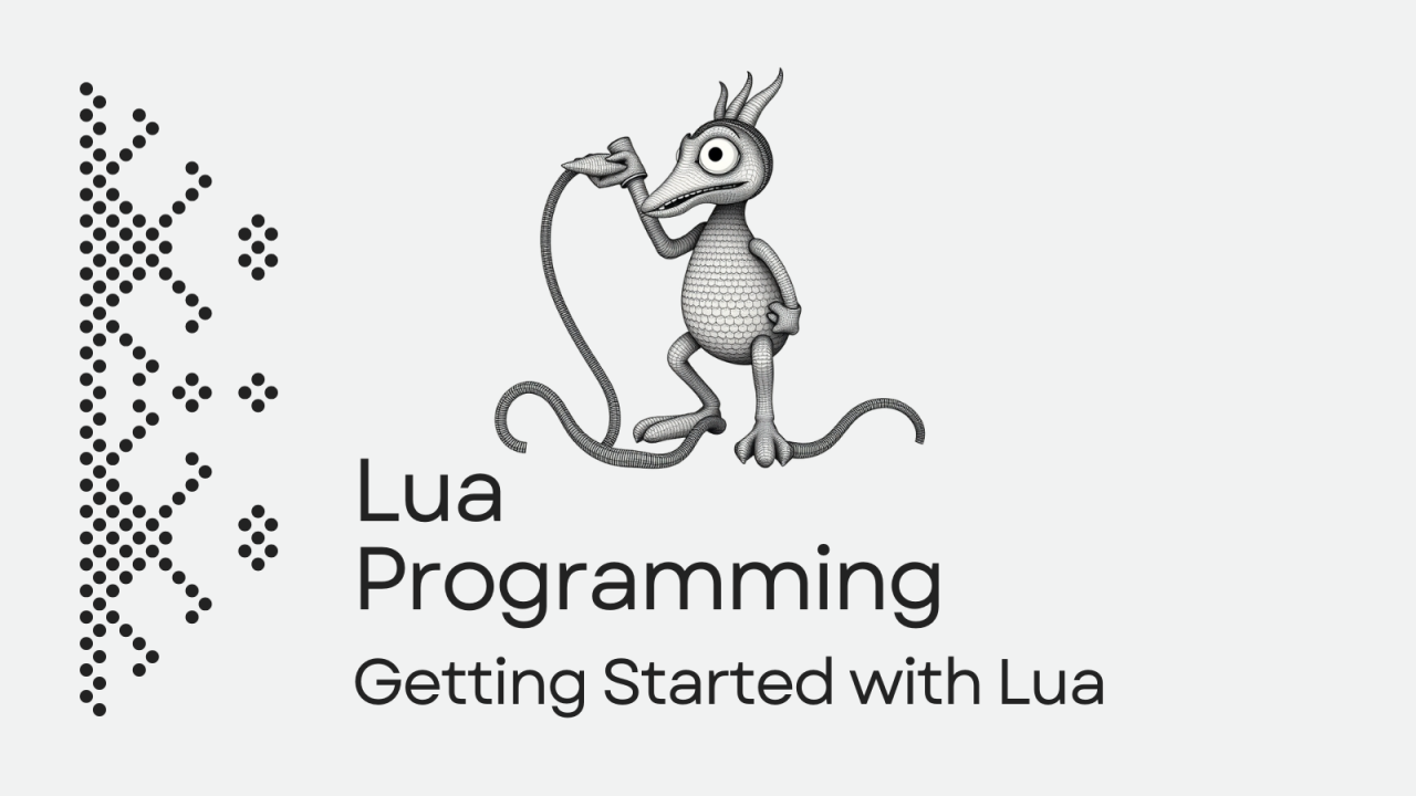 Getting Started with Lua | Dinesh Kumar Arivarasan (DeeKay) Getting Started with Lua | Dinesh Kumar Arivarasan (DeeKay)