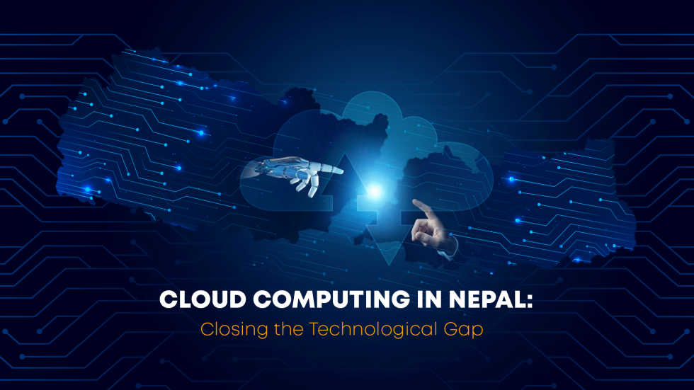 Bridging the Technological Gap: Cloud Computing in Nepal Bridging the Technological Gap: Cloud Computing in Nepal