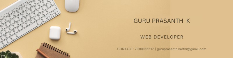 Guru Prasanth. K - Seeking For On-Site Internship/Aspiring Web ... Guru Prasanth. K - Seeking For On-Site Internship/Aspiring Web ...