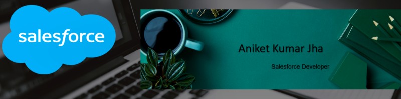 Aniket Kumar Jha - 1x Salesforce Certified || Salesforce Developer ... Aniket Kumar Jha - 1x Salesforce Certified || Salesforce Developer ...