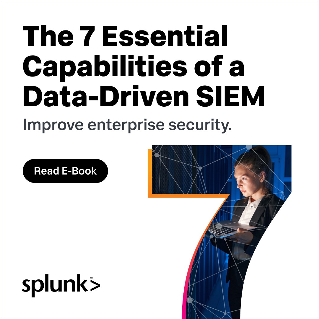 The 7 Essential Capabilities of a Data-Driven SIEM | Splunk | Splunk The 7 Essential Capabilities of a Data-Driven SIEM | Splunk | Splunk