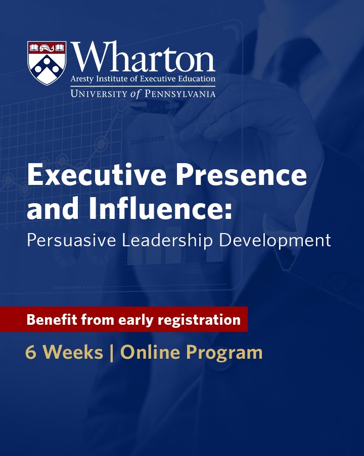 Wharton Executive Education | Executive Presence and Influence ... Wharton Executive Education | Executive Presence and Influence ...