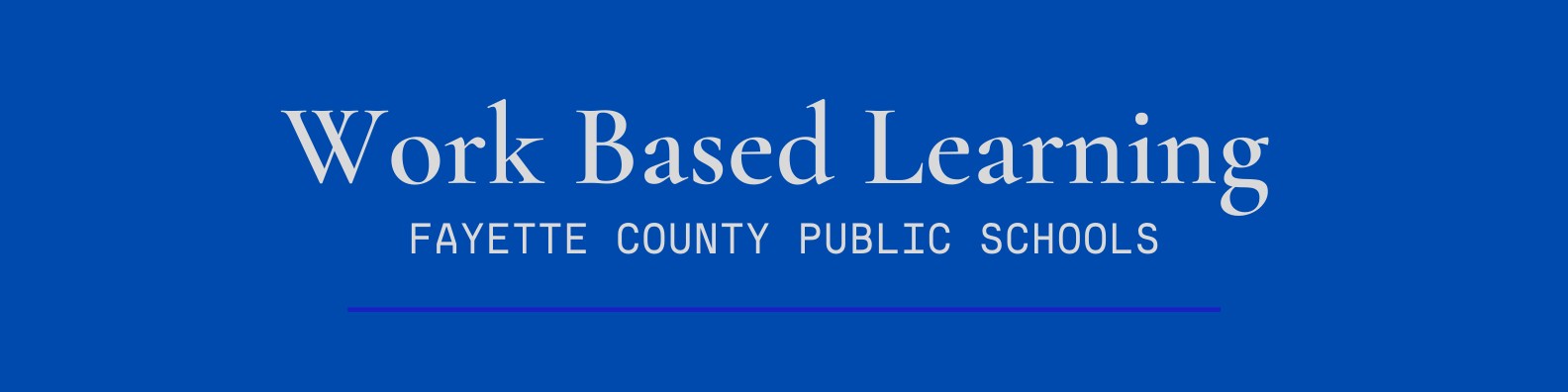 Fayette County Work-Based Learning and Youth Apprenticeship Program ... Fayette County Work-Based Learning and Youth Apprenticeship Program ...