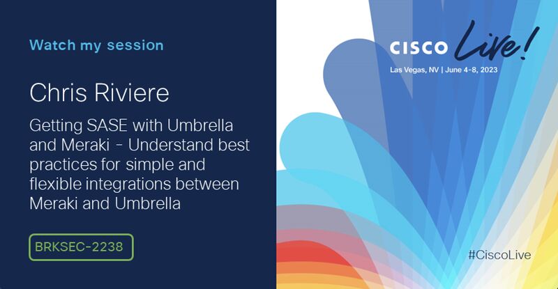 Chris Riviere on LinkedIn: #ciscomeraki #ciscoumbrella #cisco #ciscolive Chris Riviere on LinkedIn: #ciscomeraki #ciscoumbrella #cisco #ciscolive