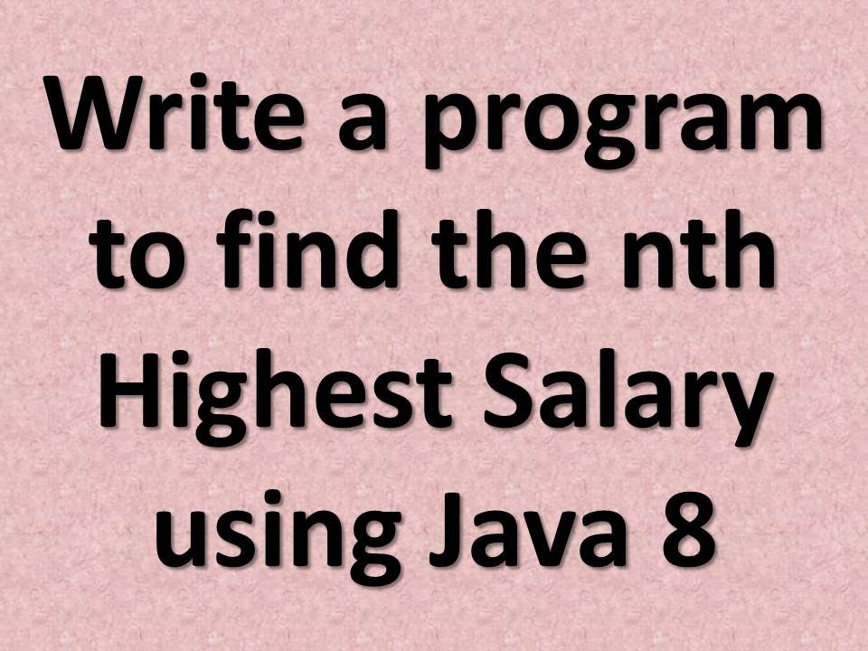java tute on LinkedIn: Write a program to find the nth Highest Salary ... java tute on LinkedIn: Write a program to find the nth Highest Salary ...