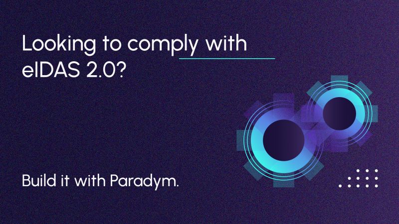 Paradym is the easiest way to integrate eIDAS 2.0 functionality into ... Paradym is the easiest way to integrate eIDAS 2.0 functionality into ...