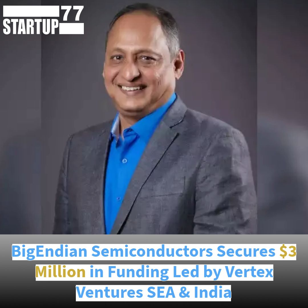 Startup77 on LinkedIn: #semiconductors #startupfunding #bigendian # ... Startup77 on LinkedIn: #semiconductors #startupfunding #bigendian # ...