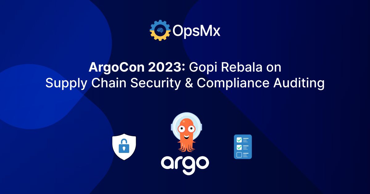 Opinath Rebala talks at ArgoCon 2023 on Supply Chain Security | OpsMx ... Opinath Rebala talks at ArgoCon 2023 on Supply Chain Security | OpsMx ...