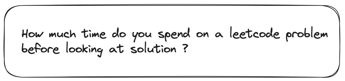 How much time do you spend on a LeetCode problem before looking at ... How much time do you spend on a LeetCode problem before looking at ...