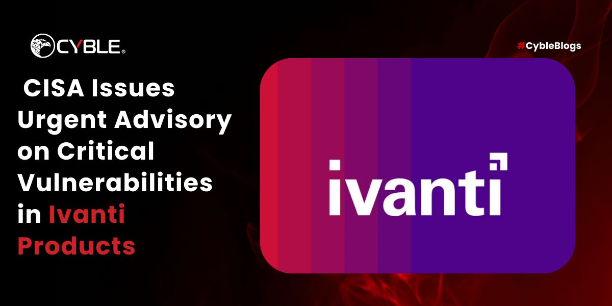 Cyble Inc. on LinkedIn: #cybersecurity #ivanti #cisa #vulnerabilityalert Cyble Inc. on LinkedIn: #cybersecurity #ivanti #cisa #vulnerabilityalert