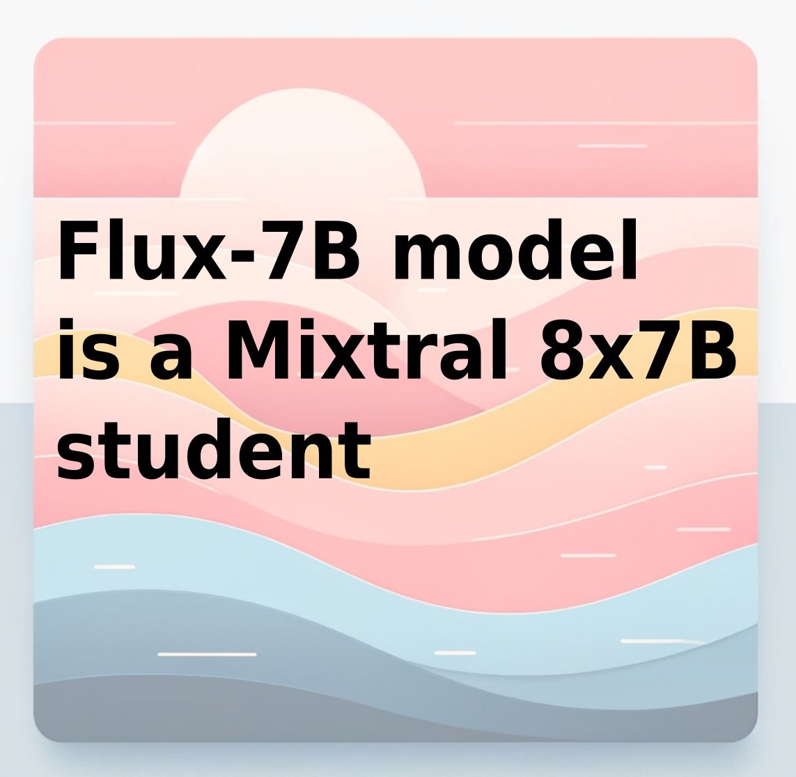 How Flux-7B uses Mixtral 8x7B for AI | Chanwit Kaewkasi, PhD posted on ... How Flux-7B uses Mixtral 8x7B for AI | Chanwit Kaewkasi, PhD posted on ...
