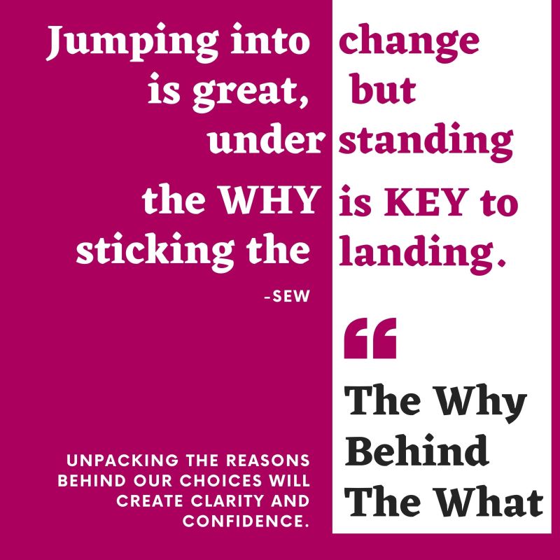 How to see the WHY behind your change decision | Sara E. Walker posted ... How to see the WHY behind your change decision | Sara E. Walker posted ...