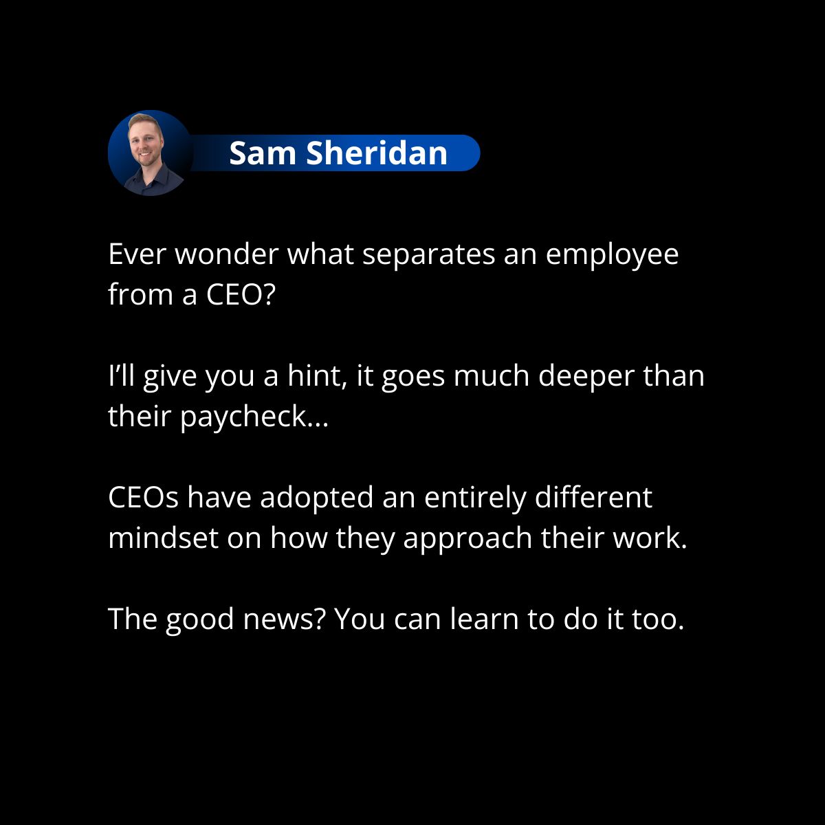 What separates an employee from a CEO? | Samuel Sheridan posted on the ... What separates an employee from a CEO? | Samuel Sheridan posted on the ...