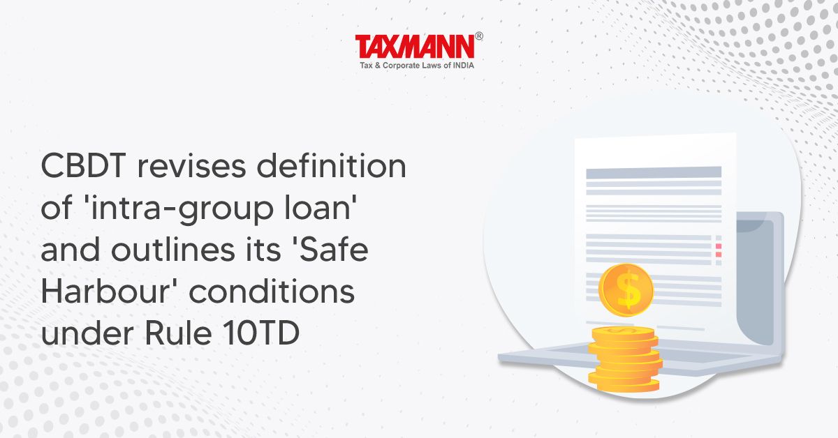 Taxmann on LinkedIn: CBDT revises definition of 'intra-group loan' and ... Taxmann on LinkedIn: CBDT revises definition of 'intra-group loan' and ...