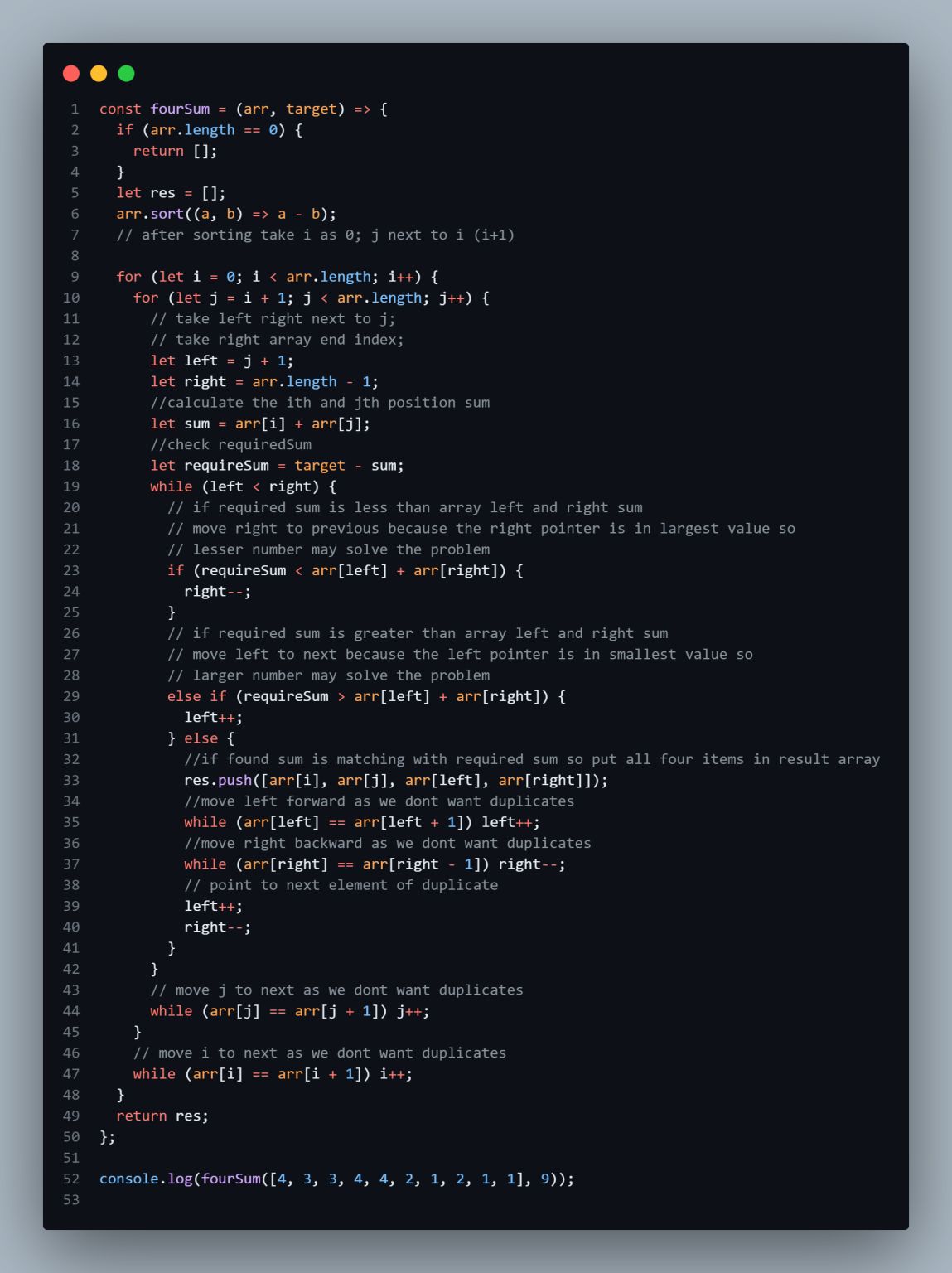 FourSum Problem solved in JavaScript. Given an array nums of n integers ... FourSum Problem solved in JavaScript. Given an array nums of n integers ...