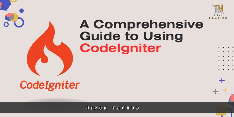 A Comprehensive Guide to CodeIgniter | Hirun Techub posted on the topic ... A Comprehensive Guide to CodeIgniter | Hirun Techub posted on the topic ...