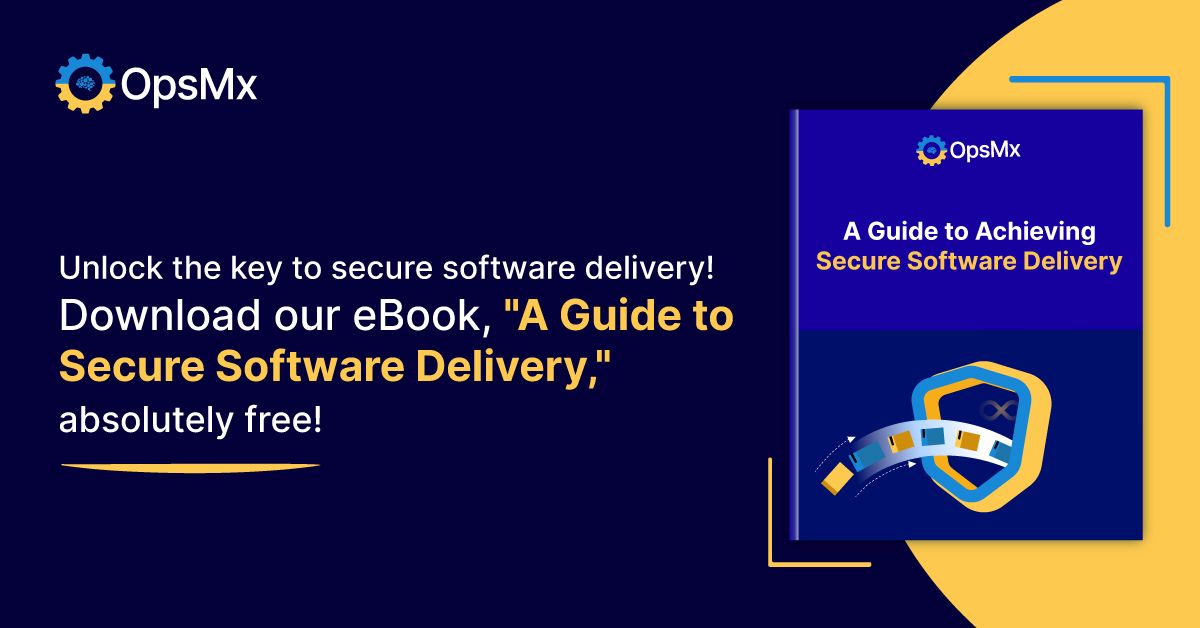 OpsMx on LinkedIn: FREE EBOOK: A GUIDE TO SECURE SOFTWARE DELIVERY - OpsMx OpsMx on LinkedIn: FREE EBOOK: A GUIDE TO SECURE SOFTWARE DELIVERY - OpsMx