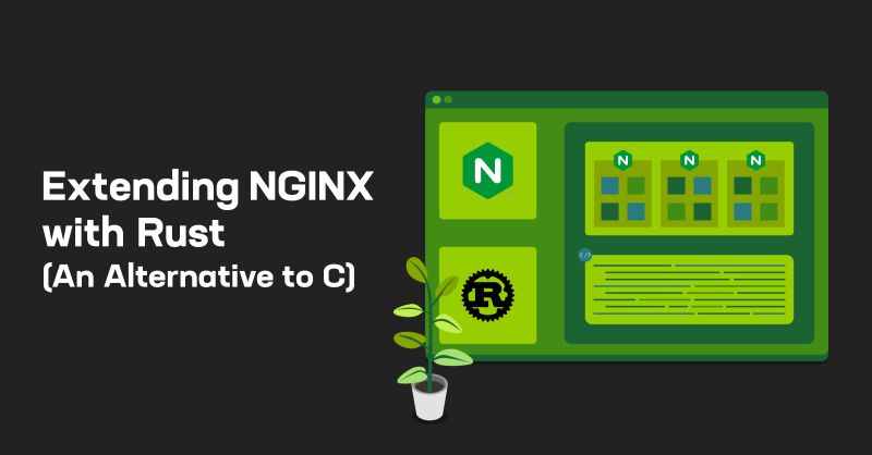 ngx-rust: a new way to write NGINX modules | NGINX posted on the topic ... ngx-rust: a new way to write NGINX modules | NGINX posted on the topic ...
