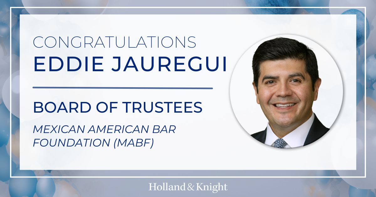 Eddie A. Jauregui | Professionals | Holland & Knight | Holland & Knight LLP Eddie A. Jauregui | Professionals | Holland & Knight | Holland & Knight LLP