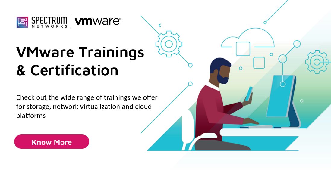 VMware Certified Training | Spectrum Networks | Spectrum Networks - India VMware Certified Training | Spectrum Networks | Spectrum Networks - India