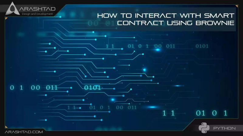 How to Interact with Smart Contracts Using Brownie - Arashtad | Arashtad How to Interact with Smart Contracts Using Brownie - Arashtad | Arashtad