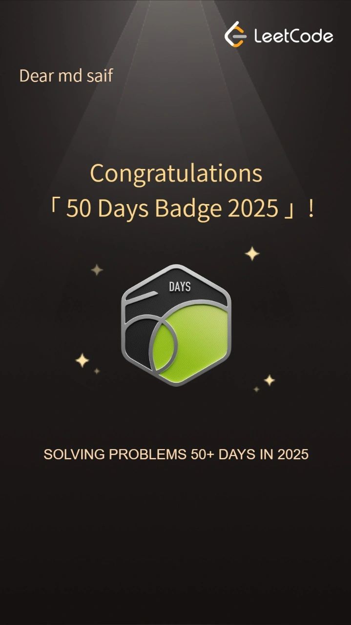 Earned LeetCode 50 Days Badge 2025 for consistent problem solving. | Md ... Earned LeetCode 50 Days Badge 2025 for consistent problem solving. | Md ...