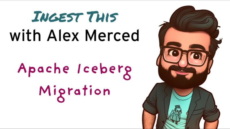 —Apache Iceberg Migration— Migrating to an Apache Iceberg data ... —Apache Iceberg Migration— Migrating to an Apache Iceberg data ...