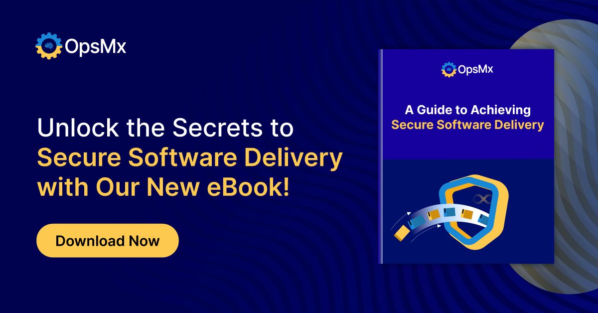 OpsMx on LinkedIn: FREE EBOOK: A GUIDE TO SECURE SOFTWARE DELIVERY - OpsMx OpsMx on LinkedIn: FREE EBOOK: A GUIDE TO SECURE SOFTWARE DELIVERY - OpsMx