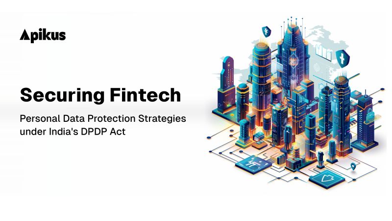 How Apikus can help fintechs comply with DPDP Act | Apikus posted on ... How Apikus can help fintechs comply with DPDP Act | Apikus posted on ...