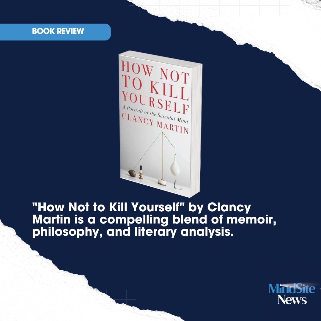 MindSite News on LinkedIn: 📘 How Not to Kill Yourself by Clancy Martin ... MindSite News on LinkedIn: 📘 How Not to Kill Yourself by Clancy Martin ...