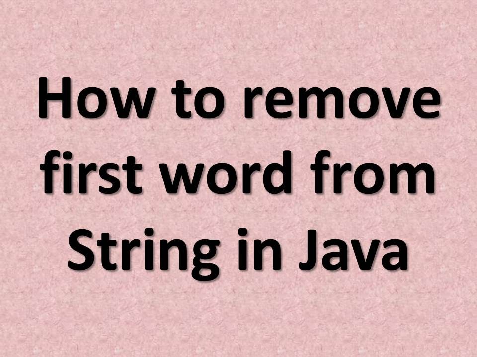 java tute on LinkedIn: How to remove first word from String in Java ... java tute on LinkedIn: How to remove first word from String in Java ...