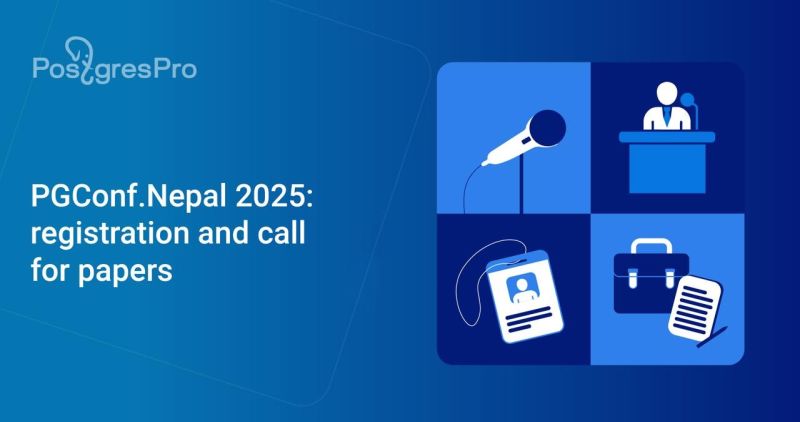 PGConf.Nepal 2025: Call for Papers and Early-bird Registration! On May ... PGConf.Nepal 2025: Call for Papers and Early-bird Registration! On May ...