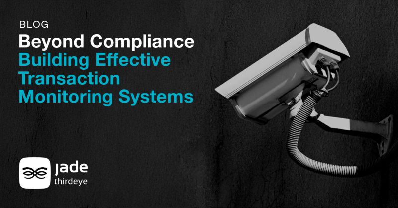 Beyond Compliance: Building Effective Transaction Monitoring Systems ... Beyond Compliance: Building Effective Transaction Monitoring Systems ...
