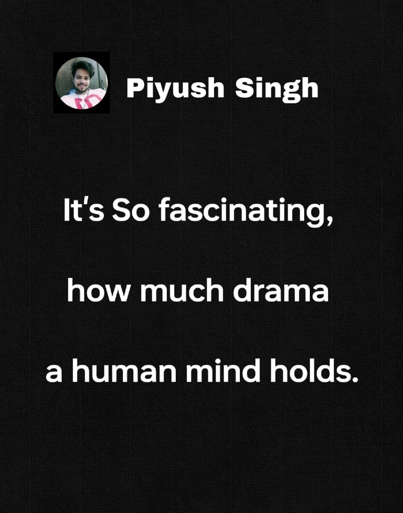 HUMAN MIND: The hidden drama of our minds | Piyush Singh posted on the ... HUMAN MIND: The hidden drama of our minds | Piyush Singh posted on the ...