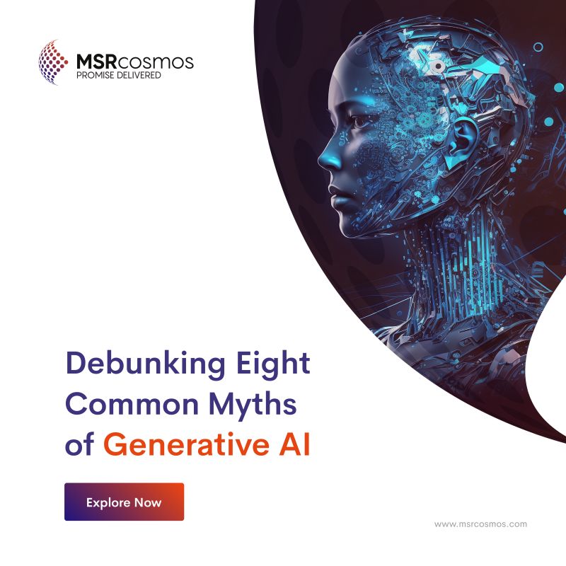 Generative AI: Uncovering Myths and Unveiling Truths | MSRcosmos LLC ... Generative AI: Uncovering Myths and Unveiling Truths | MSRcosmos LLC ...