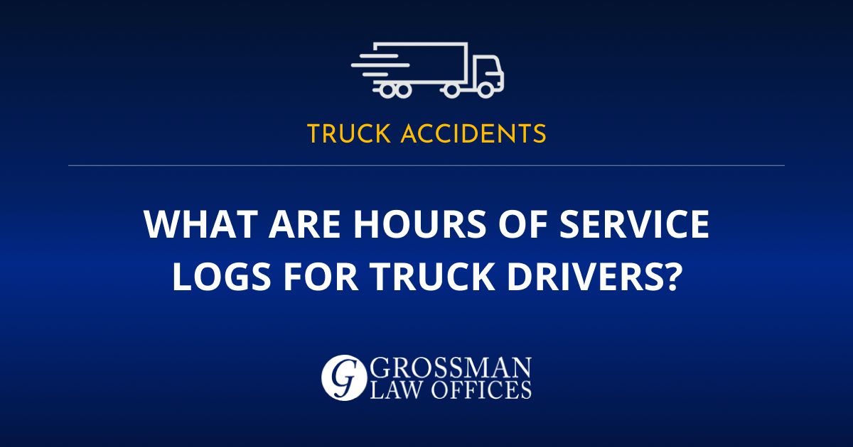 What Are Hours of Service Logs for Truck Drivers? - Grossman Law ... What Are Hours of Service Logs for Truck Drivers? - Grossman Law ...