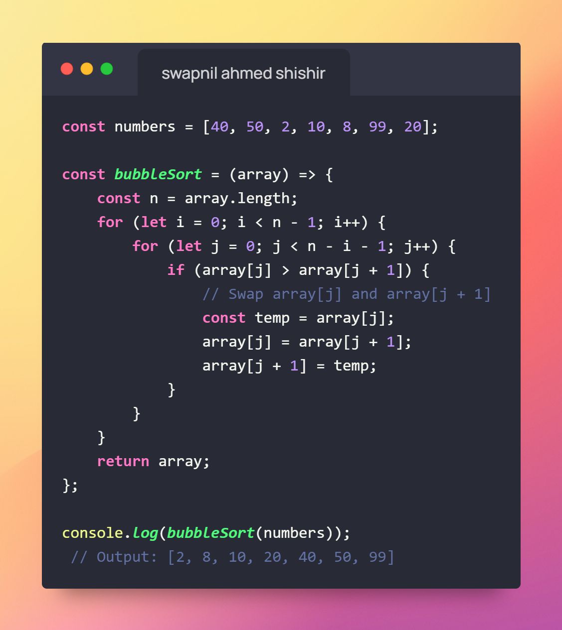 How to implement bubble sort algorithm in JavaScript | Swapnil Ahmed ... How to implement bubble sort algorithm in JavaScript | Swapnil Ahmed ...