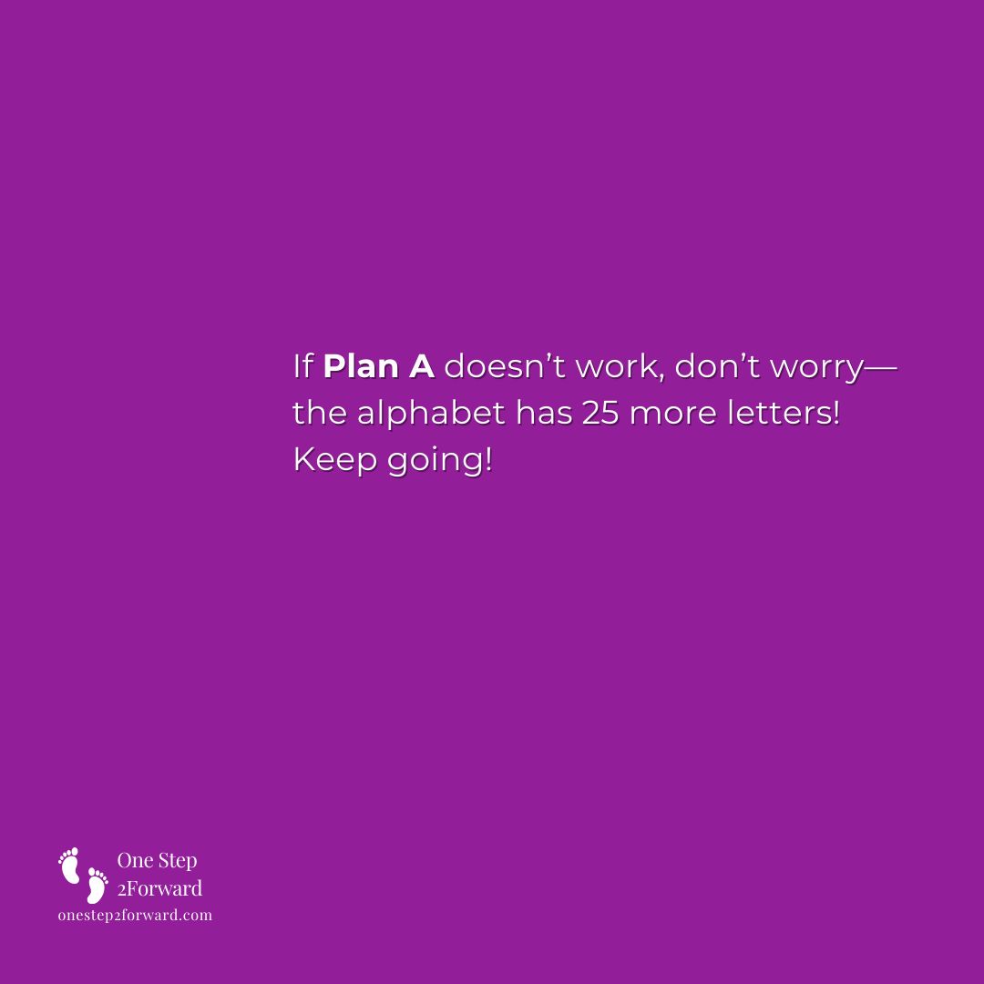 One Step 2Forward on LinkedIn: If Plan A doesn’t work, don’t worry—the ... One Step 2Forward on LinkedIn: If Plan A doesn’t work, don’t worry—the ...