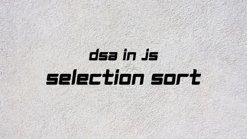 #javascript #dsa #sortingalgorithms #webdevelopment #selectionsort ... #javascript #dsa #sortingalgorithms #webdevelopment #selectionsort ...