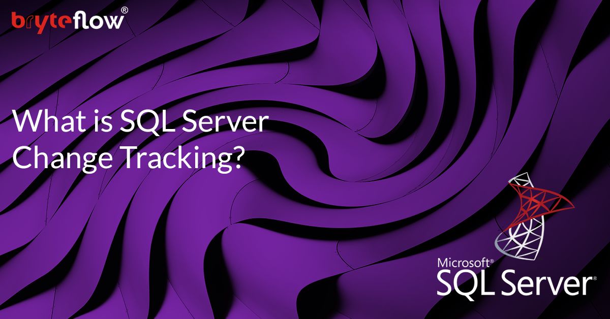 How SQL Server Change Tracking helps you track changes | Bryte Systems ... How SQL Server Change Tracking helps you track changes | Bryte Systems ...