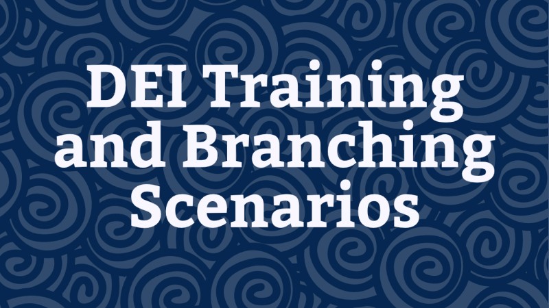 DEI Training and Branching Scenarios - Experiencing eLearning ... DEI Training and Branching Scenarios - Experiencing eLearning ...