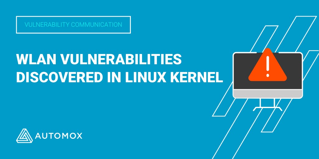Automox on LinkedIn: WLAN Vulnerabilities Discovered in Linux Kernel Automox on LinkedIn: WLAN Vulnerabilities Discovered in Linux Kernel