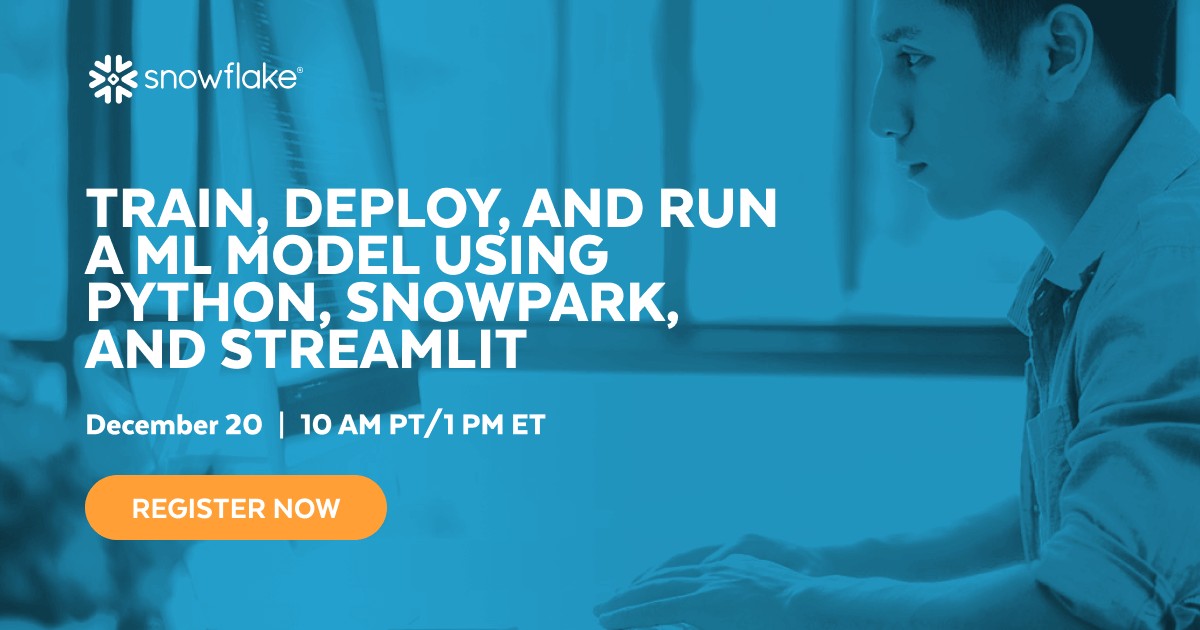 Train, Deploy, and Run a ML Model Using Python, Snowpark, and Streamlit ... Train, Deploy, and Run a ML Model Using Python, Snowpark, and Streamlit ...