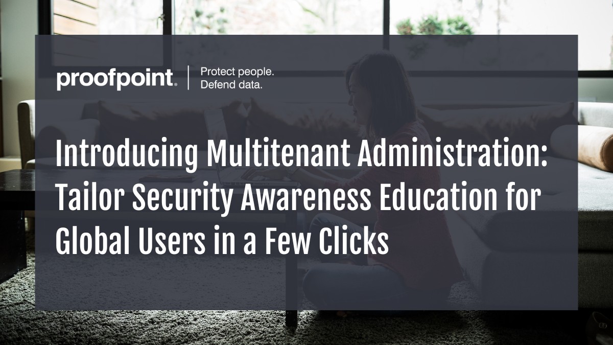 Multitenant Administration: Global Security Education | Proofpoint US ... Multitenant Administration: Global Security Education | Proofpoint US ...