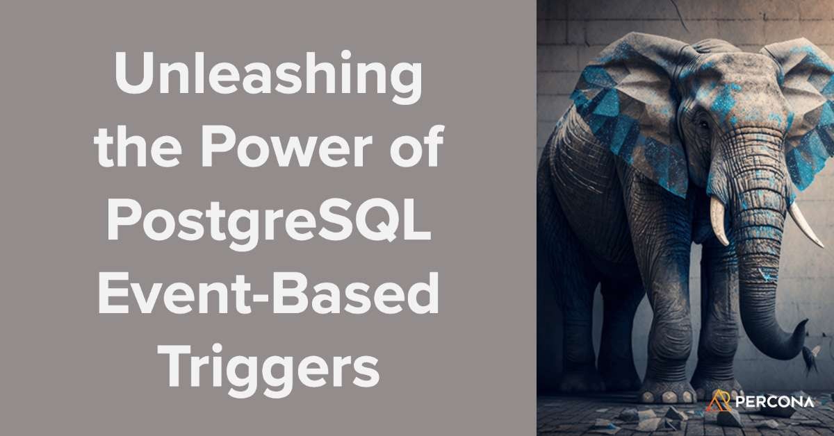 Percona auf LinkedIn: Unleashing the Power of PostgreSQL Event-Based ... Percona auf LinkedIn: Unleashing the Power of PostgreSQL Event-Based ...